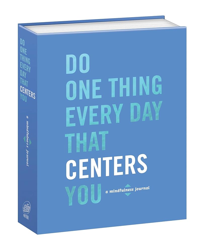 Do One Thing Every Day That Centers You: A Mindfulness Journal (Do One ...