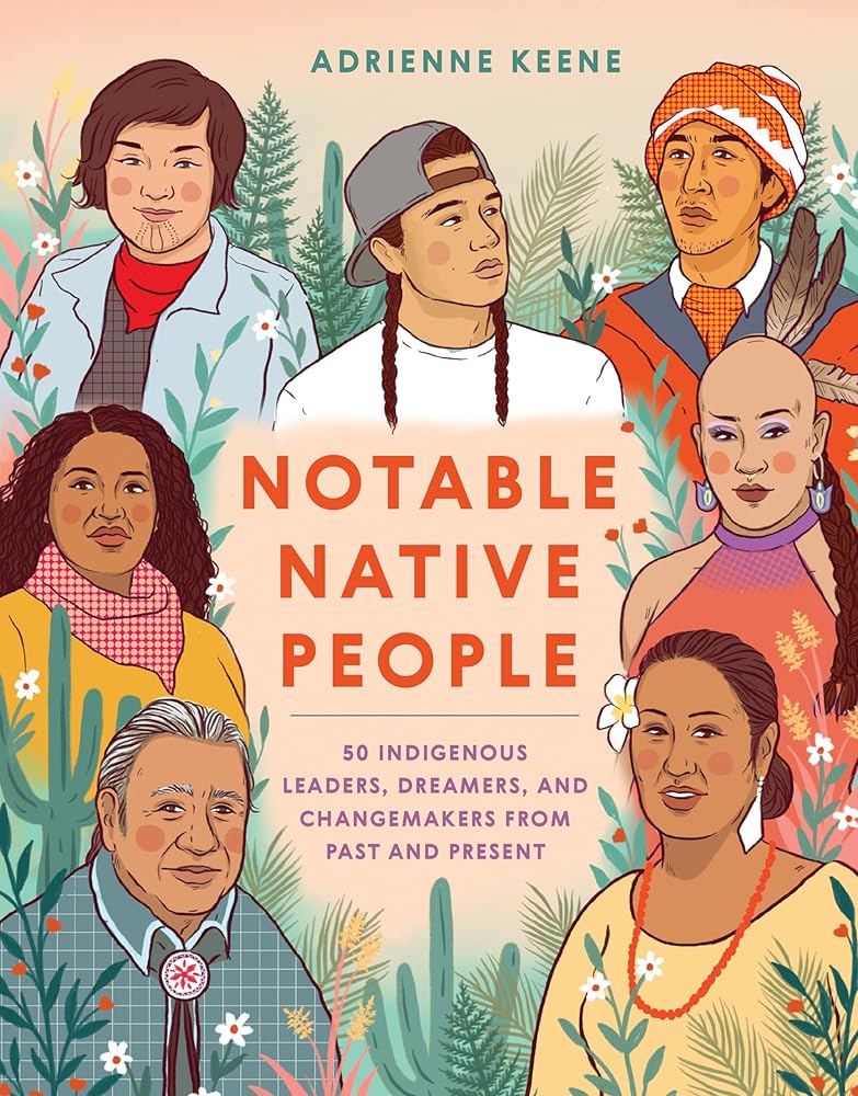 Notable Native People: 50 Indigenous Leaders, Dreamers, and Changemake ...