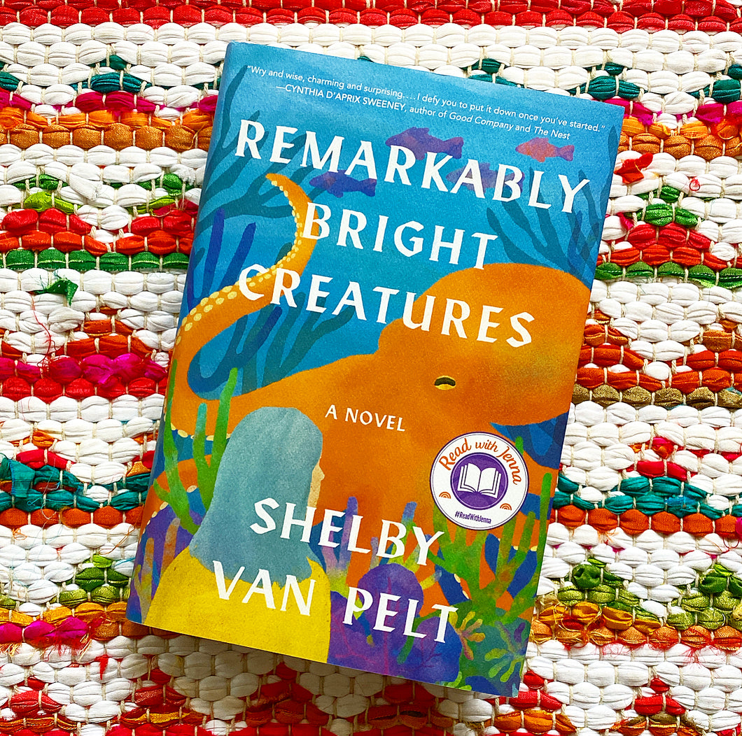 Remarkably Bright Creatures: A Read with Jenna Pick | Shelby Van Pelt ...