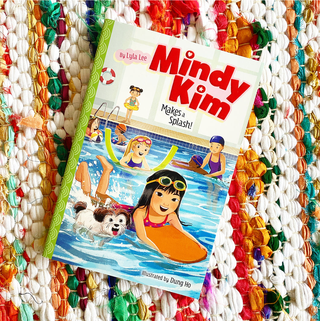 Mindy Kim Makes a Splash! | Lyla Lee, Dung Ho – Brave + Kind Bookshop
