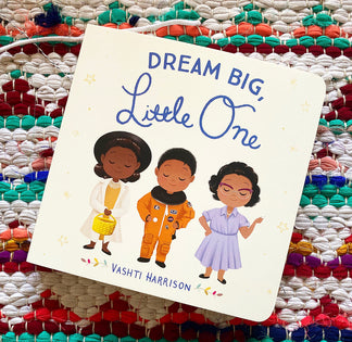 Dream Big Little One | Vashti Harrison – Brave + Kind Bookshop